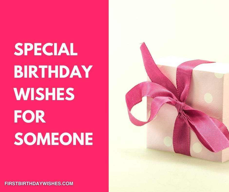 100+ Special Birthday Wishes for Someone Important In Your Life